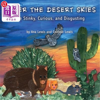 海外直订Under the Desert Skies: The Stinky, Curious, and Disgusting 《沙漠天空下:恶臭、好奇和恶心》
