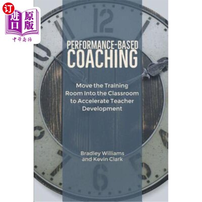 海外直订Performance-Based Coaching: Move the Training Room Into the Classroom to Acceler 绩效辅导：将培训室移入课堂