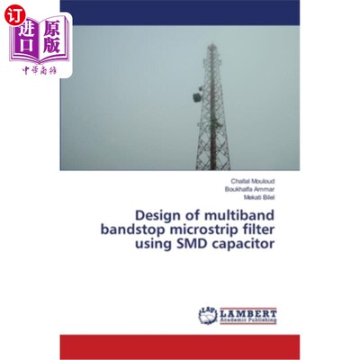 海外直订Design of multiband bandstop microstrip filter using SMD capacitor 基于SMD电容的多带带阻微带滤波器的设计