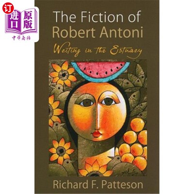海外直订The Fiction of Robert Antoni: Writing in the Estuary 罗伯特·安东尼的小说：在河口写作