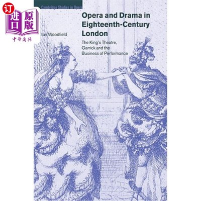 海外直订Opera and Drama in Eighteenth-Century London: The King's Theatre, Garrick and th 18世纪伦敦的歌剧和戏剧:国