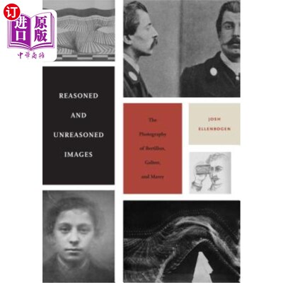 海外直订Reasoned and Unreasoned Images: The Photography of Bertillon, Galton, and Marey 合理的和不合理的图像:贝蒂隆
