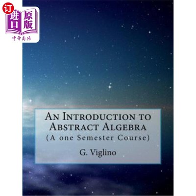 海外直订An Introduction to Abstract Algebra: (A one Semester Course) 抽象代数概论：（一个学期的课程）