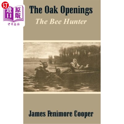 海外直订The Oak Openings: The Bee Hunter 橡树洞：猎蜂人