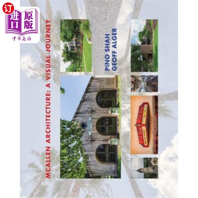 海外直订McAllen Architecture: A Visual Journey: By Pino Shah and Geoff Alger 麦卡伦建筑：视觉之旅：皮诺·沙阿和杰夫·