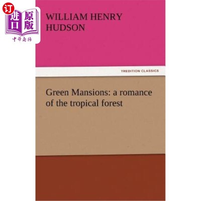 海外直订Green Mansions: A Romance of the Tropical Forest 绿色豪宅:热带森林的浪漫