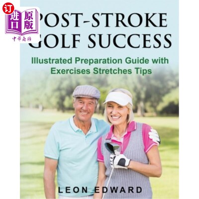 海外直订医药图书Post Stroke Golf Success: Illustrated Preparation Guide with Exercises Stretches 击球后高尔夫成功: