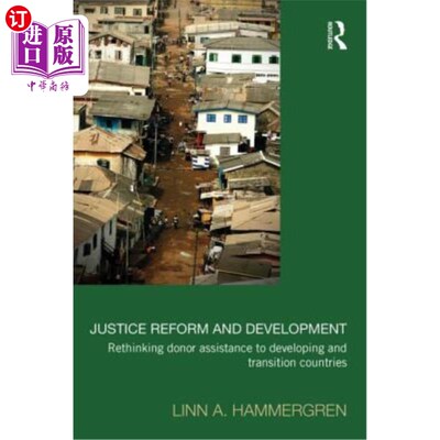 海外直订Justice Reform and Development: Rethinking Donor Assistance to Developing and Tr 司法改革与发展:重新思考捐