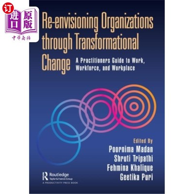海外直订Re-envisioning Organizations through Transformational Change: A Practitioners Gu 通过转型变革重新设想组织: