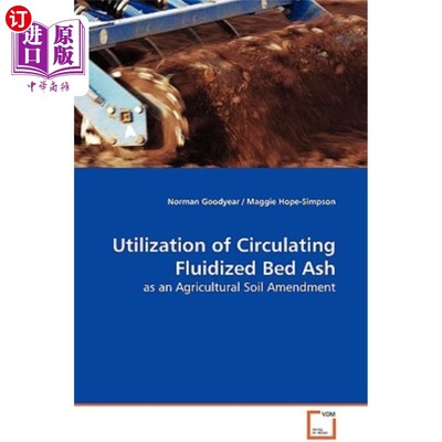 海外直订Utilization of Circulating Fluidized Bed Ash - as an Agricultural Soil Amendment 循环流化床灰渣作为农业土壤