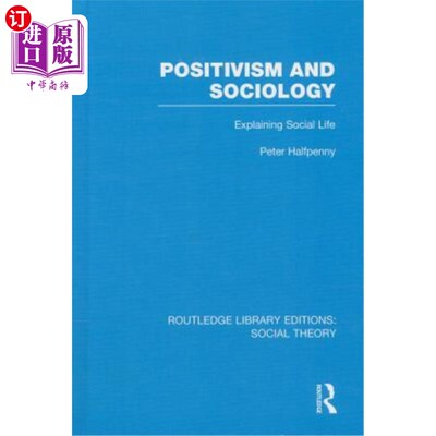 海外直订Positivism and Sociology: Explaining Social Life 实证主义与社会学:解释社会生活