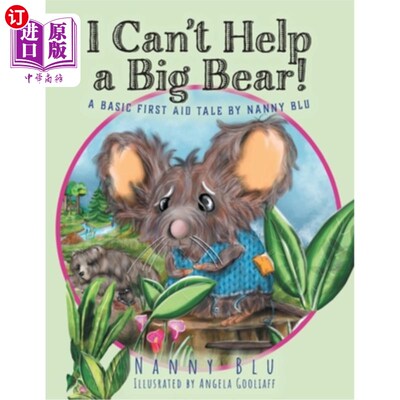 海外直订I Can't Help a Big Bear!: A Basic First Aid Tale by Nanny Blu 我帮不了大熊!《一个基本的急救故事》作者:Nanny
