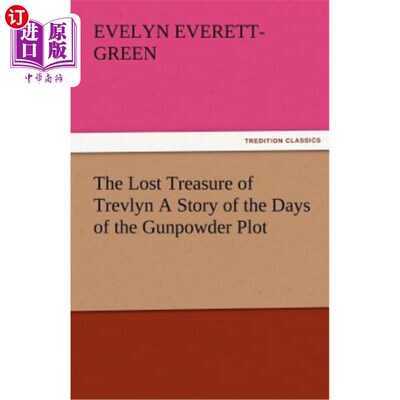 海外直订The Lost Treasure of Trevlyn a Story of the Days of the Gunpowder Plot 特雷夫林的失落宝藏一个关于火药阴谋时