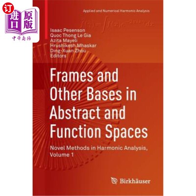 海外直订Frames and Other Bases in Abstract and Function Spaces: Novel Methods in Harmoni 抽象和函数空间中的框架和其