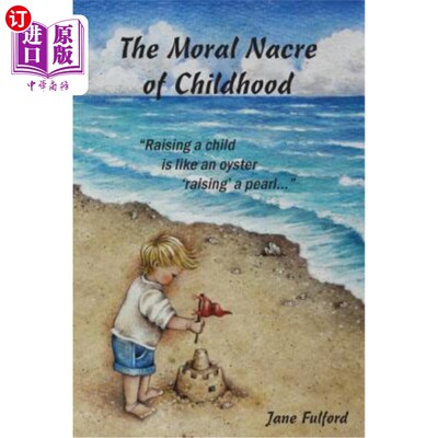 海外直订Moral Nacre of Childhood: Biblical principles that encourage parental nurturing 童年的道德珍珠:鼓励父母养育