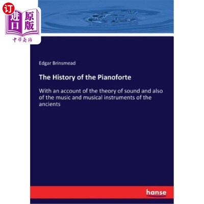 海外直订The History of the Pianoforte: With an account of the theory of sound and also o 钢琴的历史：对声音理论以及