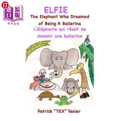 海外直订Elfie: The Elephant Who Dreamed of Being a Ballerina 艾尔菲：梦想成为芭蕾舞演员的大象