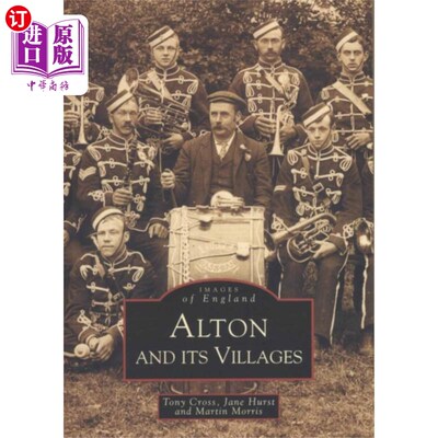 海外直订Alton and Its Villages: Images of England 奥尔顿和它的村庄:英格兰的形象