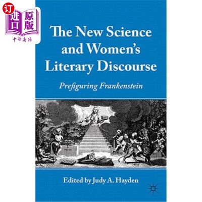 海外直订The New Science and Women's Literary Discourse: Prefiguring Frankenstein 新科学与女性文学话语：对《科学怪人