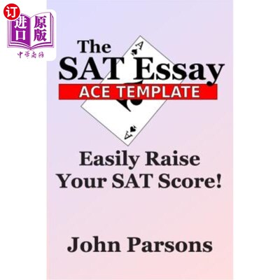 海外直订The SAT Essay Ace Template: Easily Raise Your SAT Score SAT论文王牌模板：轻松提高SAT分数