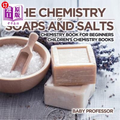 海外直订The Chemistry of Soaps and Salts - Chemistry Book for Beginners Children's Chemi 肥皂和盐的化学-初学者化学