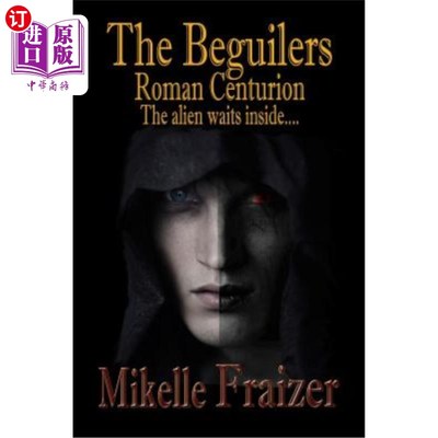海外直订The Beguilers -- Roman Centurion: The Alien waits inside.... 迷惑者——罗马百夫长：外星人在里面等待。。。。