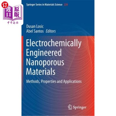 海外直订Electrochemically Engineered Nanoporous Materials: Methods, Properties and Appli 电化学工程纳米多孔材料：方法、