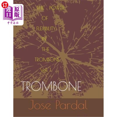 海外直订The Power Of Flexibility In The Trombone Vol-1: Trombone 长号灵活性的力量第1卷:长号