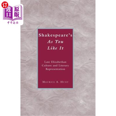 海外直订Shakespeare's as You Like It: Late Elizabethan Culture and Literary Representati 莎士比亚的《随你所愿》：伊