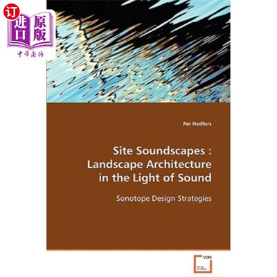 海外直订Site Soundscapes: Landscape Architecture in the Light of Sound 场地声景观：基于声的景观设计