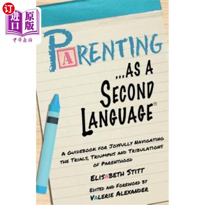 海外直订Parenting as a Second Language: A Guidebook for Joyfully Navigating the Trials,  作为第二语言的父母：一本快