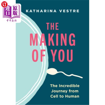 海外直订The Making of You: The Incredible Journey from Cell to Human 创造你：从细胞到人类的不可思议旅程