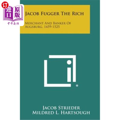 海外直订Jacob Fugger the Rich: Merchant and Banker of Augsburg, 1459-1525 雅各布·福格尔（Jacob Fugger the