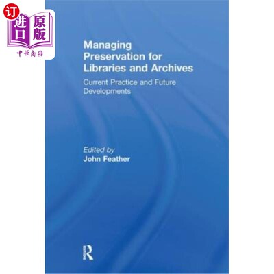 海外直订Managing Preservation for Libraries and Archives: Current Practice and Future De 图书馆和档案的保存管理:当