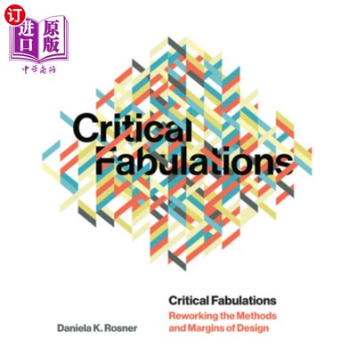 海外直订Critical Fabulations: Reworking the Methods and Margins of Design 关键制造:重新设计的方法和边界