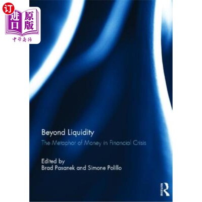 海外直订Beyond Liquidity: The Metaphor of Money in Financial Crisis 超越流动性:金融危机中的货币隐喻