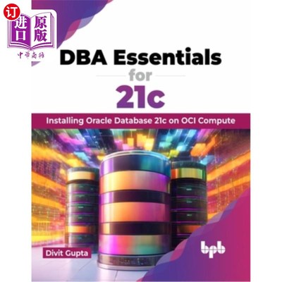 海外直订DBA Essentials for 21c: Installing Oracle Database 21c on Oci Compute (English E DBA Essent