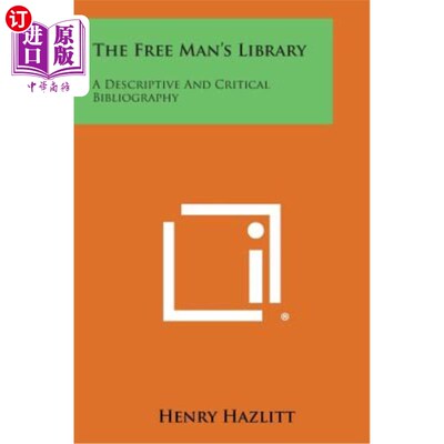 海外直订The Free Man's Library: A Descriptive and Critical Bibliography 自由人图书馆：描述性和批判性书目