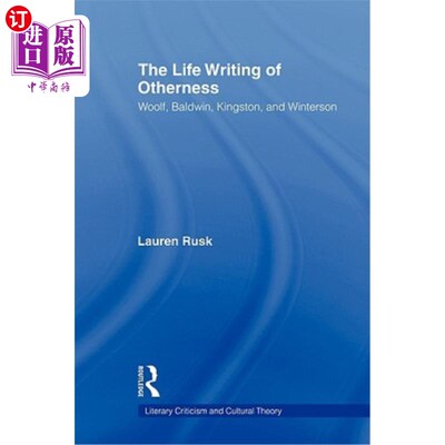 海外直订The Life Writing of Otherness: Woolf, Baldwin, Kingston, and Winterson 他者的生活写作:伍尔夫，鲍德温，金斯