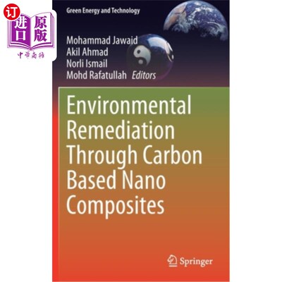 海外直订Environmental Remediation Through Carbon Based Nano Composites 碳基纳米复合材料的环境修复
