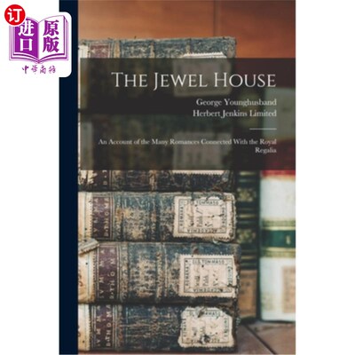 海外直订The Jewel House: An Account of the Many Romances Connected With the Royal Regali 珠宝屋:与皇家礼金有关的许