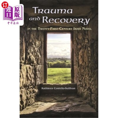 海外直订Trauma and Recovery in the Twenty-First-Century Irish Novel 21世纪爱尔兰小说中的创伤与康复