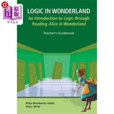 海外直订Logic in Wonderland: An Introduction to Logic Through Reading Alice's Adventures 《梦游仙境中的逻辑：通过阅