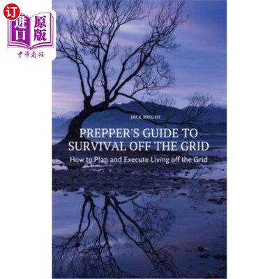 海外直订医药图书Prepper's Guide to Survival Off the Grid: How to Plan and Execute Living off the 脱离电网的生存指南