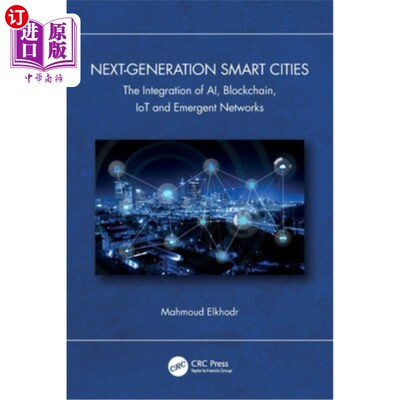 海外直订Next-Generation Smart Cities: The Integration of Ai, Blockchain, Iot and Emergen 新一代智慧城市：人工智能、