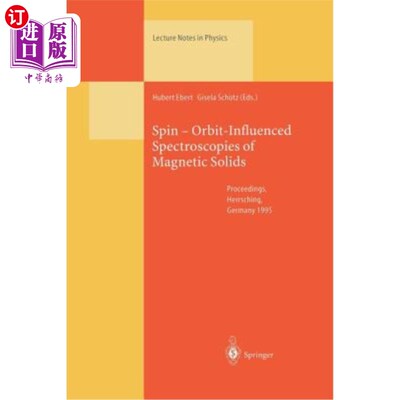 海外直订Spin -- Orbit-Influenced Spectroscopies of Magnetic Solids: Proceedings of an In 1995年4月20日