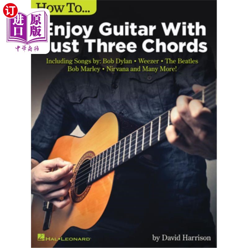 海外直订How to Enjoy Guitar with Just 3 Chords: Including Songs by Bob Dylan, Weezer, th 如何用三个和弦欣赏吉他:包