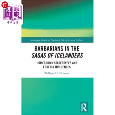 海外直订Barbarians in the Sagas of Icelanders: Homegrown Stereotypes and Foreign Influen 冰岛人传奇中的野蛮人:本土
