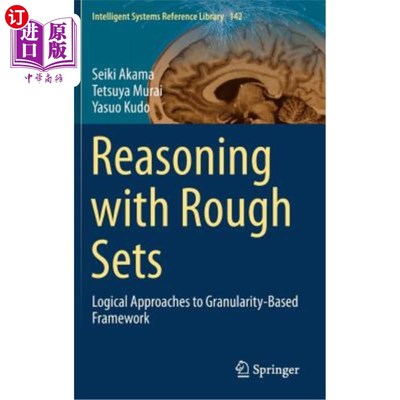 海外直订Reasoning with Rough Sets: Logical Approaches to Granularity-Based Framework 粗糙集推理：基于粒度框架的逻辑方法