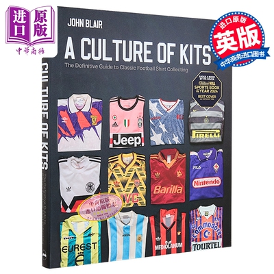 球衣文化 A Culture of Kits The Definitive Guide to Classic Football Shirt Collecting 英文原版 John Blair【中商原版?